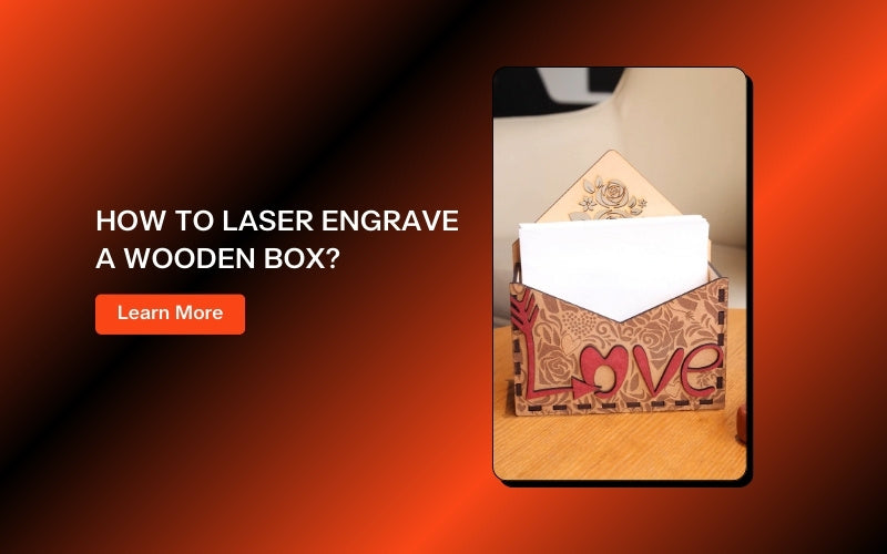 How to Laser Engrave a Wooden Box [Complete Guide] – OneLaser