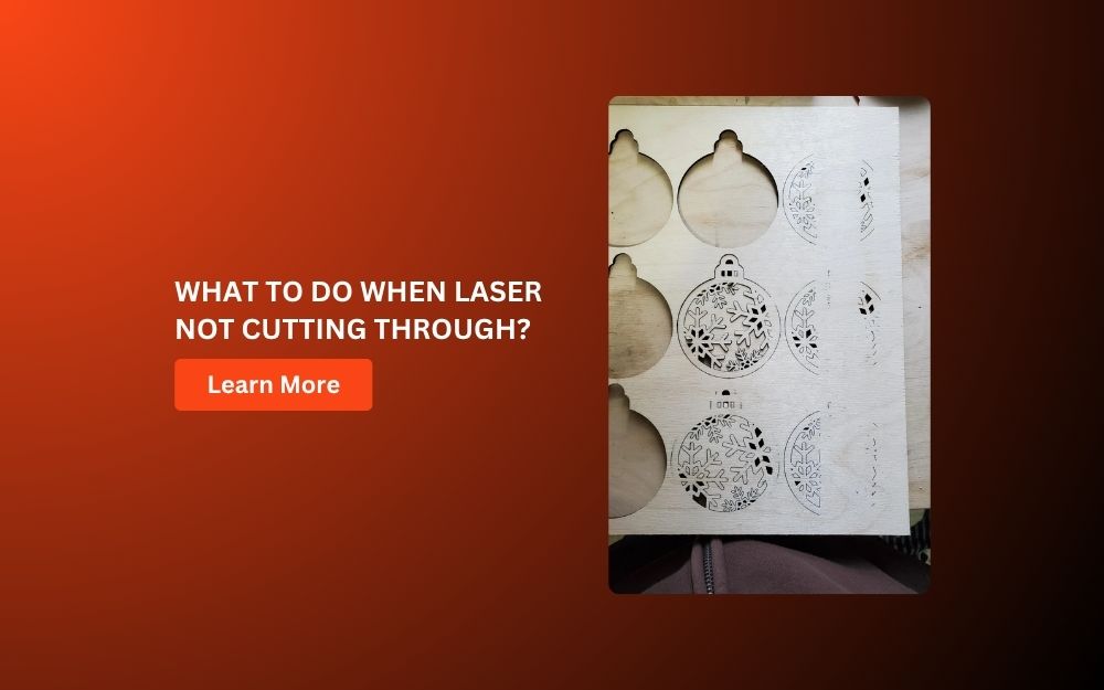 What to Do When Laser Cutter Not Cutting Through? – OneLaser